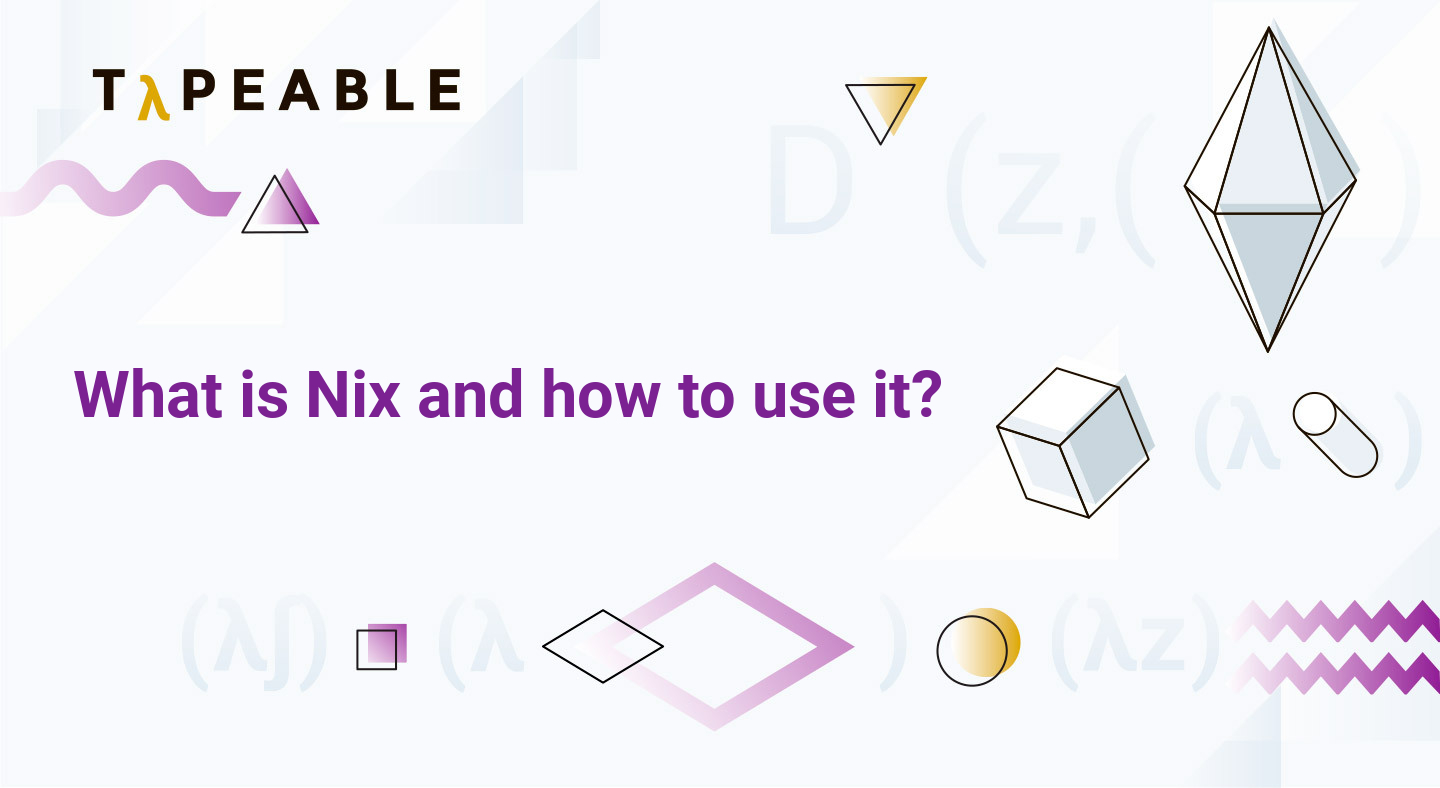 Typeable Blog - What is Nix and how to use it?